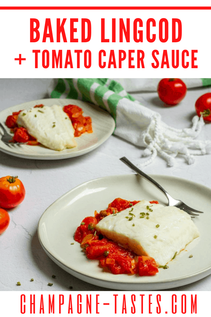 Baked Lingcod with Tomato Caper Sauce - Champagne Tastes®